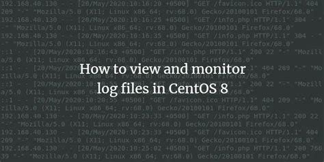 How To View And Monitor Log Files In Centos 8 Vitux