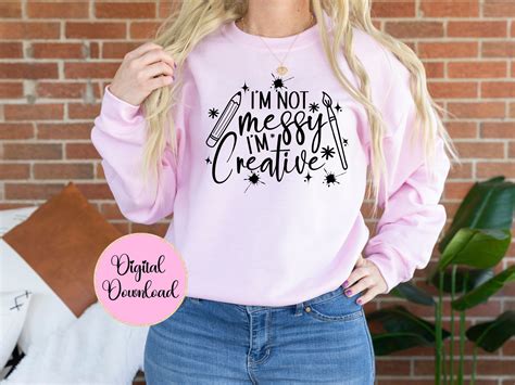 Im Not Messy Im Creative Svg Artist Quote Svg Crafting Svg Art Etsy
