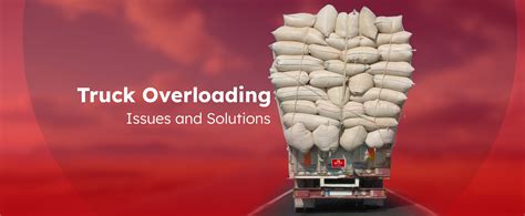 The Problem With Overloading Trucks Risks Consequences And Solutions