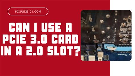 Can I Use A PCIe 3 0 Card In A 2 0 Slot PC Guide 101