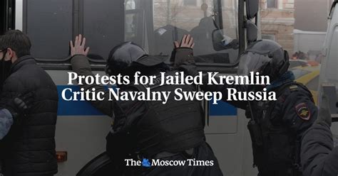 Protests For Jailed Kremlin Critic Navalny Sweep Russia The Moscow Times