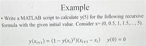 Solved Write A MATLAB Script To Calculate Y For The Chegg