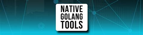 Native Golang Tools Go Empowers Developers With A Fantastic By