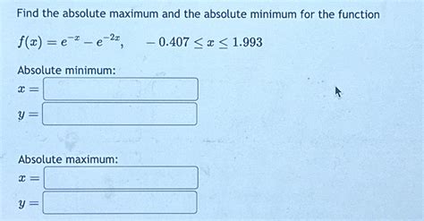 Solved Find The Absolute Maximum And The Absolute Minimum Chegg