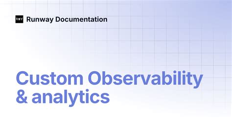 Custom Observability And Analytics Runway Documentation