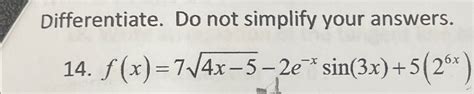 solved differentiate do not simplify your answers