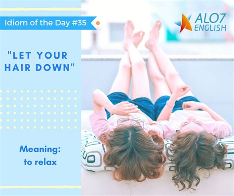 Idiom Of The Day 35 Let Your Hair Down I Wonder What Our Chinese