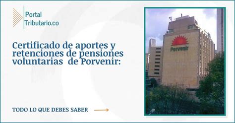 Certificado tributario de cesantías Porvenir Descubre tus beneficios