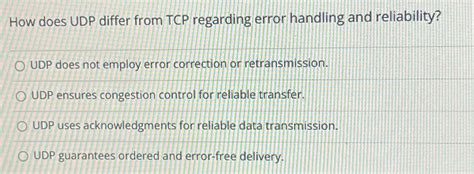 Solved How Does Udp Differ From Tcp Regarding Error Handling