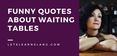 100 Funny Quotes About Waiting Tables That Will Have You Rolling On The