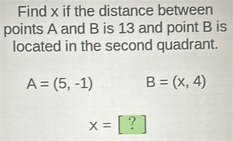 solved find x if the distance between points a and b is 13 and point b