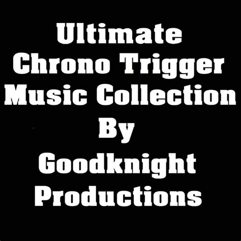 Ultimate Chrono Trigger Music Collection Album De Good Knight Productions Spotify