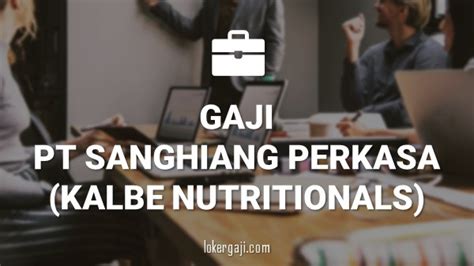Info Gaji Di Pt Sanghiang Perkasa Kalbe Nutritionals Semua Posisi