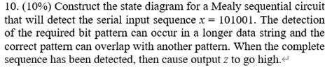 Solved 10 10 Construct The State Diagram For A Mealy
