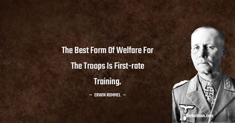 The Best Form Of Welfare For The Troops Is First Rate Training Erwin