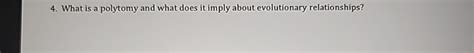 Solved What Is A Polytomy And What Does It Imply About