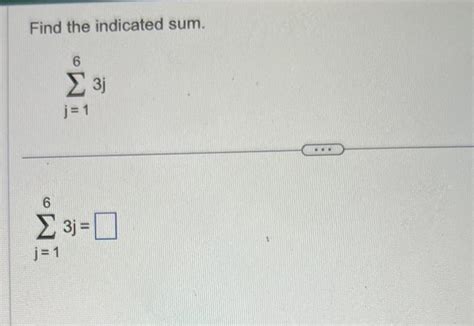Solved Find The Indicated Sum ∑j163j ∑j163j