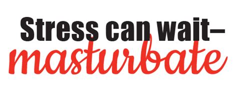 Stress Can Wait Masturbate The Quinnipiac Chronicle