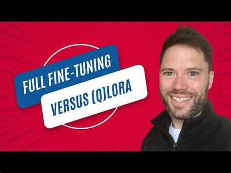 Free Video Full Fine Tuning Vs Lora And Qlora Comparison And Best Practices From Trelis