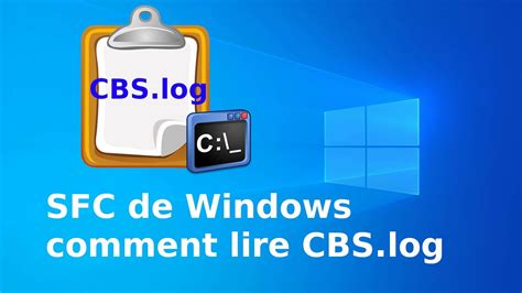 Sfc De Windows Comment Lire Cbslog