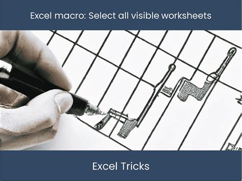 Unleash Efficiency Select All Visible Worksheets In Excel Macro