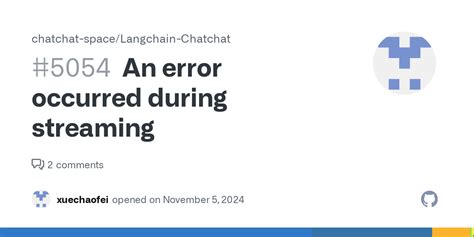 An Error Occurred During Streaming Issue 5054 Chatchat Space
