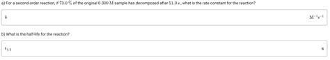 Solved A ﻿for A Second Order Reaction If 73 0 ﻿of The