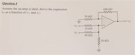 Solved Question Assume The Op Is Ideal Derive The Chegg