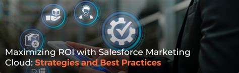 Maximizing Roi With Salesforce Marketing Cloud