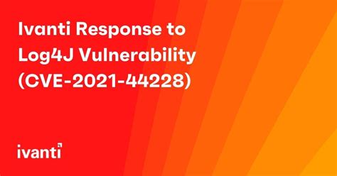 Ivanti Response To Log4J Vulnerability CVE 2021 44228