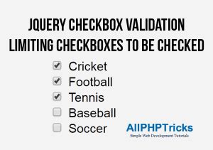 Jquery Checkbox Validation Limiting Checkboxes To Be Checked All Php Tricks