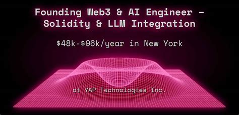 Founding Web3 Ai Engineer Solidity Llm Integration 48k 96k In New York At Yap Technologies