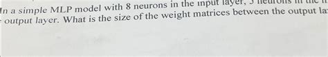Solved In A Simple Mlp Model With 8 ﻿neurons In The Input
