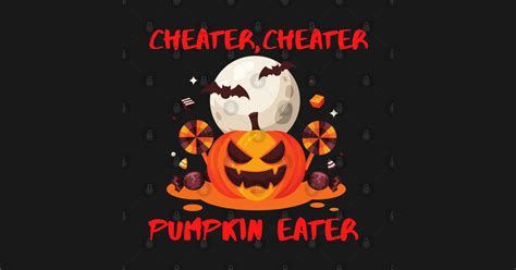 Cheater Cheater Pumpkin Eater Pumpkin T Shirt Teepublic