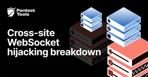 Cross Site Websocket Hijacking Understanding And Exploiting Cswsh Pentest Blog