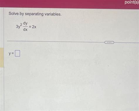 Solved Solve By Separating Variables 3y2dxdy2x Y