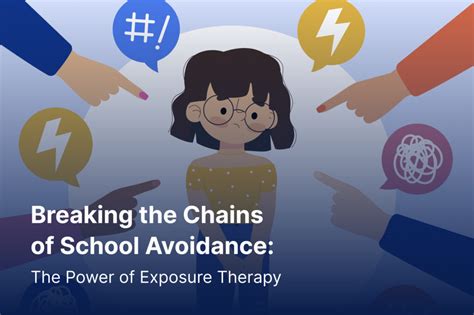 Breaking The Chains Of School Avoidance The Power Of Exposure Therapy