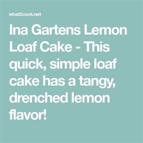 Ina Gartens Lemon Loaf Cake This Quick Simple Loaf Cake Has A Tangy
