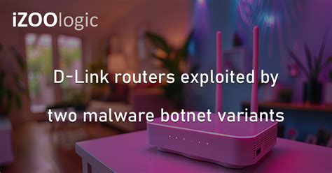 D Link Routers Exploited By Two Malware Botnet Variants
