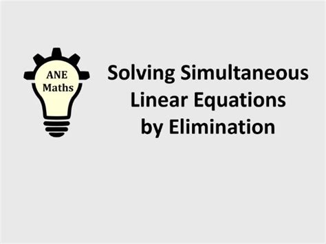 Solving Simultaneous Linear Equations By Elimination Full Lesson