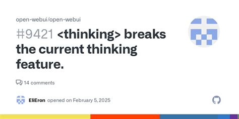 Breaks The Current Thinking Feature · Issue 9421 · Open Webuiopen