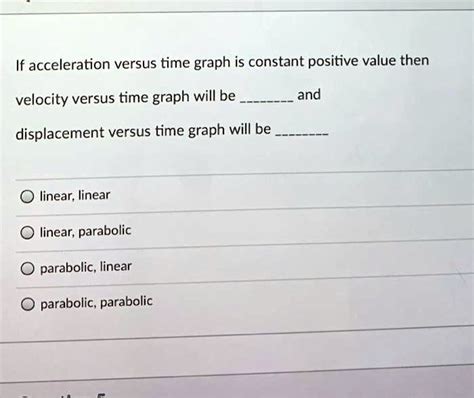 solved if acceleration versus time graph is constant positive value