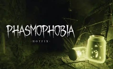 Phasmophobia Update Patch Notes On May