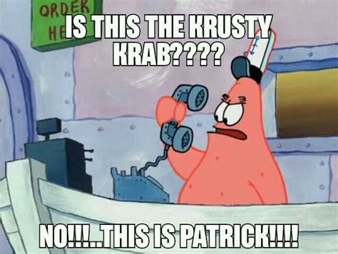 Is This The Krusty Krab No This Is Patrick Rodrigo Has Turner