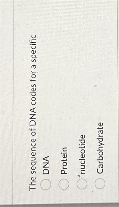 Solved The Sequence Of Dna Codes For A