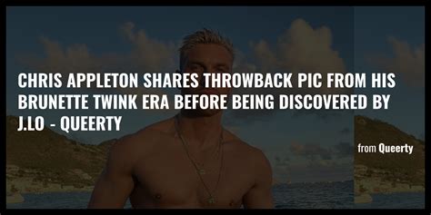 Chris Appleton Shares Throwback Pic From His Brunette Twink Era Before Being Discovered By J Lo