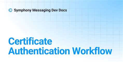 Certificate Authentication Workflow Symphony Messaging Dev Docs