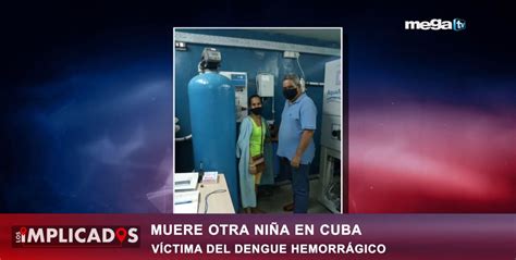 Muere Otra Niña En Cuba Víctima Del Dengue Hemorrágico • Mega Tv