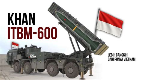 Mengenal Itbm 600 Rudal Balistik Canggih Milik Indonesia