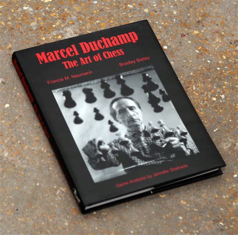 Marcel Duchamp The Art Of Chess By Bradley Bailey And Francis M